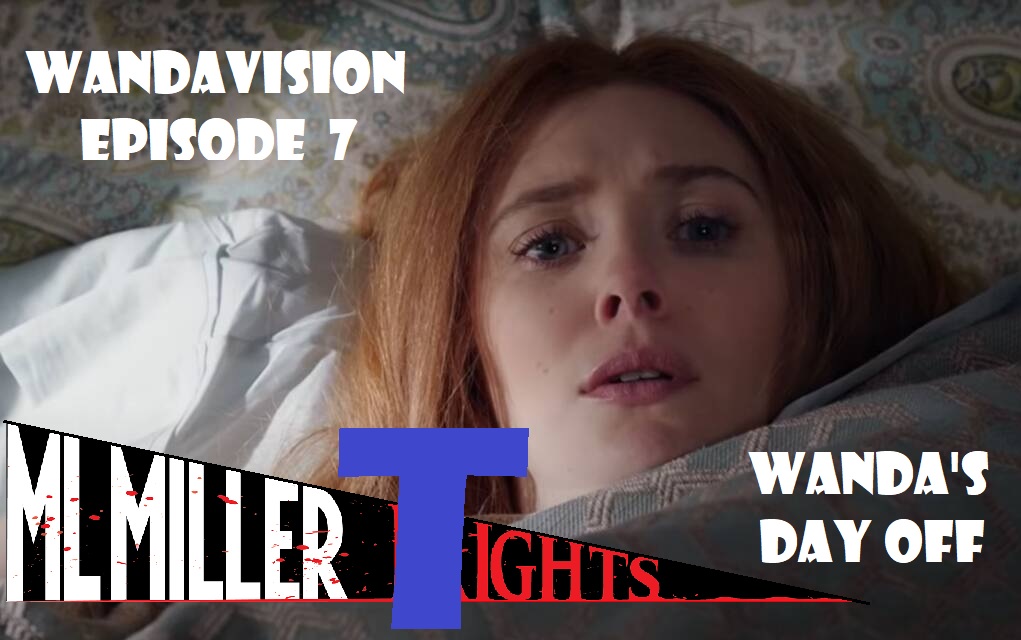 New MLMillerTights Video: WANDA VISION Episode 7 Review ...
