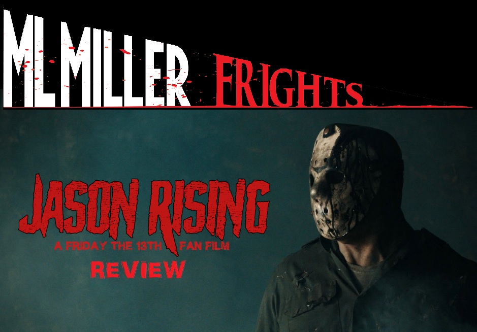 New MLMillerFrights Video: JASON RISING – A FRIDAY THE 13TH FAN FILM ...