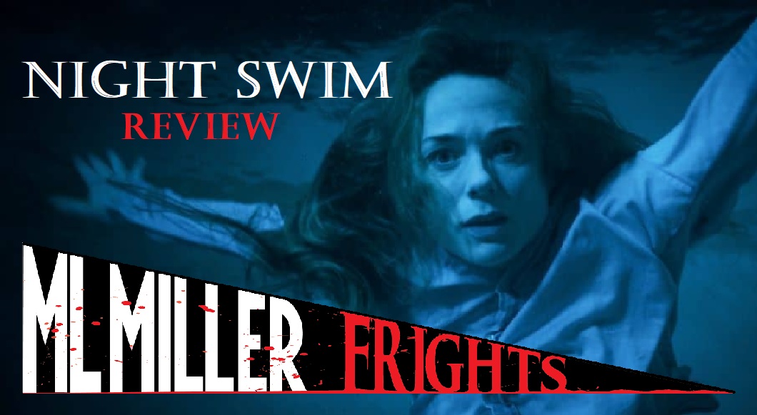 NIGHT SWIM (2024) Review! – MLMILLERWRITES / MLMillerFrights