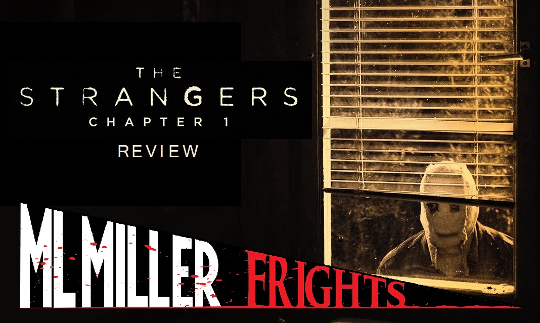 THE STRANGERS: CHAPTER ONE (2024) Review! – MLMILLERWRITES ...