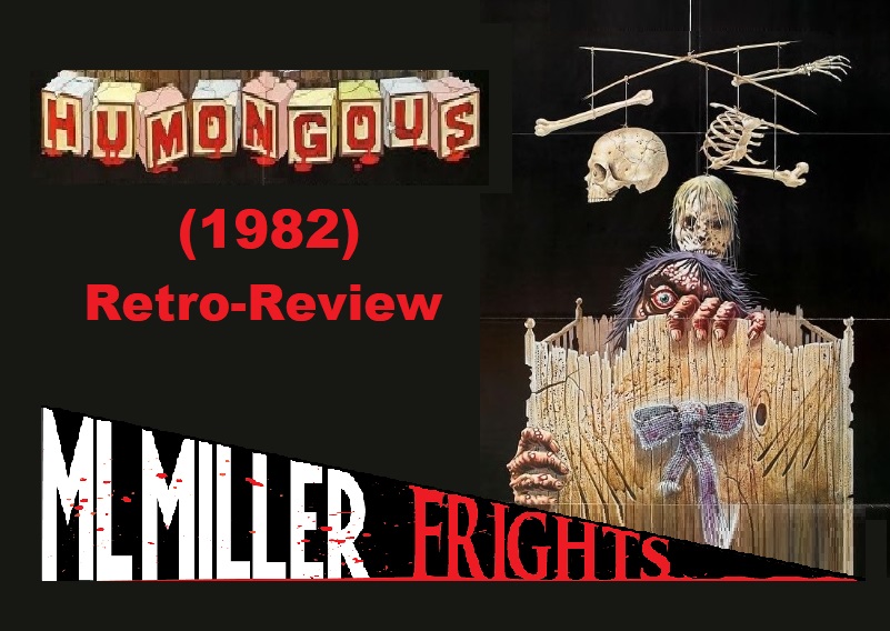 HUMONGOUS (1982) Retro-review! – MLMILLERWRITES / MLMillerFrights